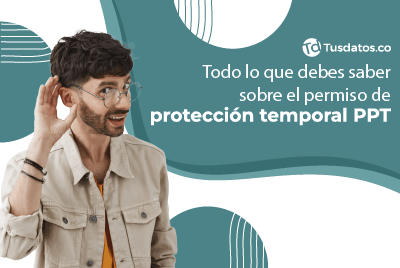 Todo lo que debes saber sobre el Permiso de Protección Temporal PPT